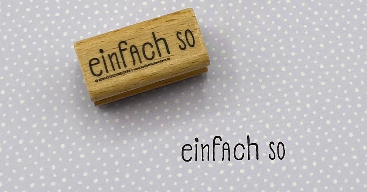 Stempel "einfach so" - Stempel mit Text - Shop | Konfettischwestern